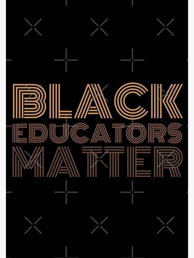 "Black Educators Matter, Black History Month, Celebrating Black Culture ...