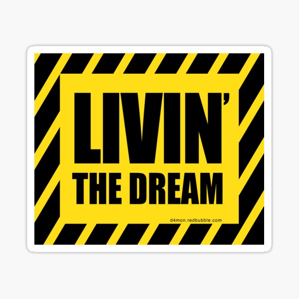 "Livin' the Dream" Sticker for Sale by D4mon | Redbubble