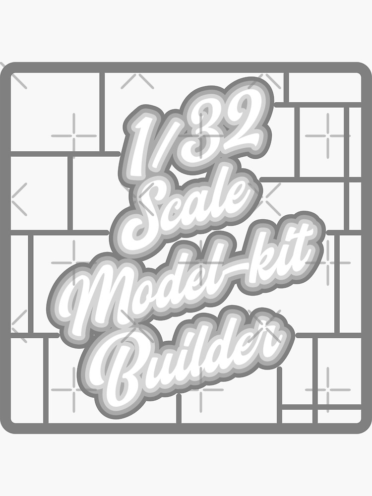 "1/32 Model Scale Builder" Sticker for Sale by PCB1981 | Redbubble