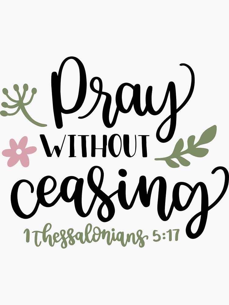 "Pray Without Ceasing (1 Thessalonians 5:17) || Bible Verse, Scripture ...
