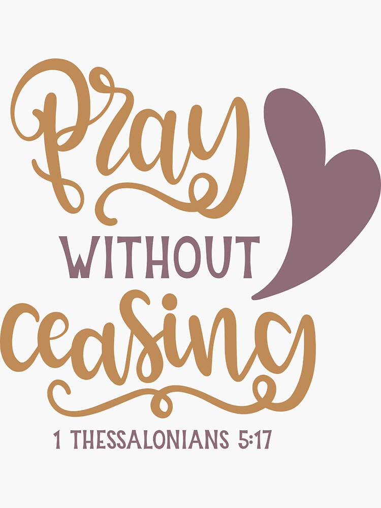 "Pray Without Ceasing (1 Thessalonians 5:17) || Bible Verse, Scripture ...