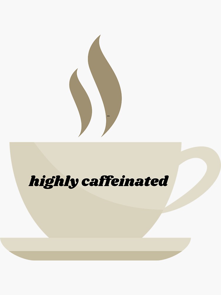 "highly caffeinated" Sticker by Himanshubane | Redbubble