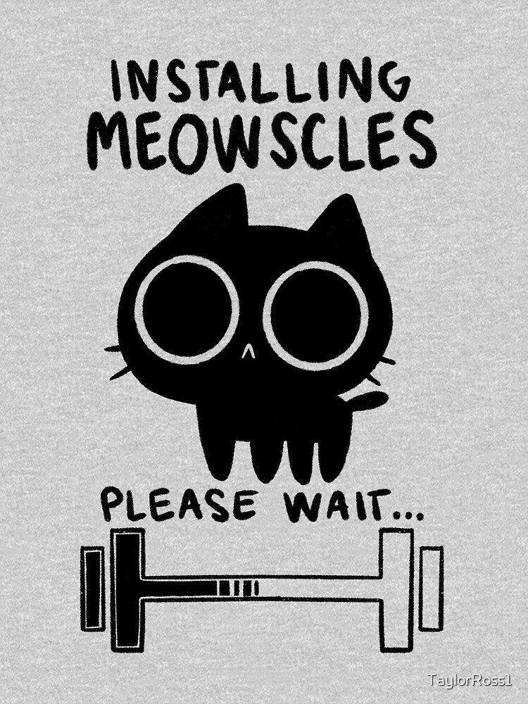 "Installing Meowscles" T-shirt for Sale by TaylorRoss1 | Redbubble ...
