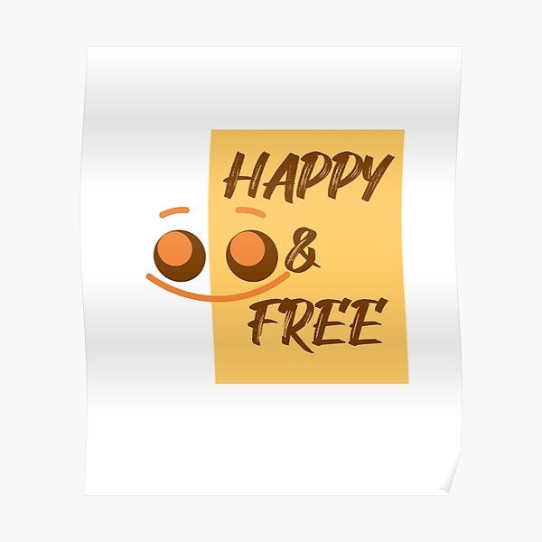 "Happy And Free happiness overload" Poster for Sale by PearlBolelang ...