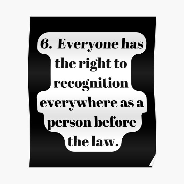 "Universal Declaration of Human Rights Article 6" Poster by Freihalt ...