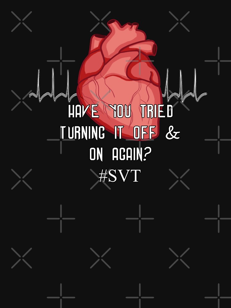 "SVT Awareness Have you tried turning it off and on again?" Essential T ...