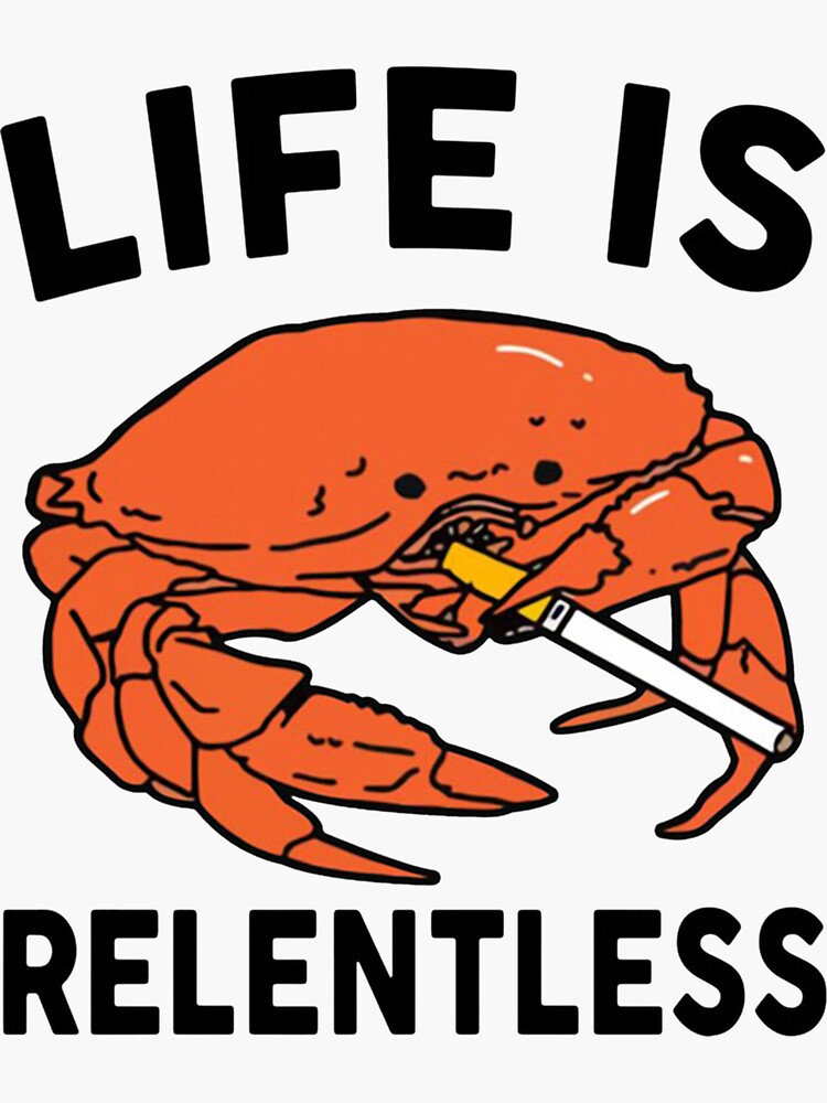 "Crab Smoking Life Is Relentless Sticker" Sticker for Sale by PaulWilla ...