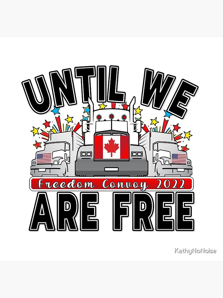 "FREEDOM CONVOY 2022 UNTIL WE ARE ALL FREE LETTERS BLACK" Poster by ...