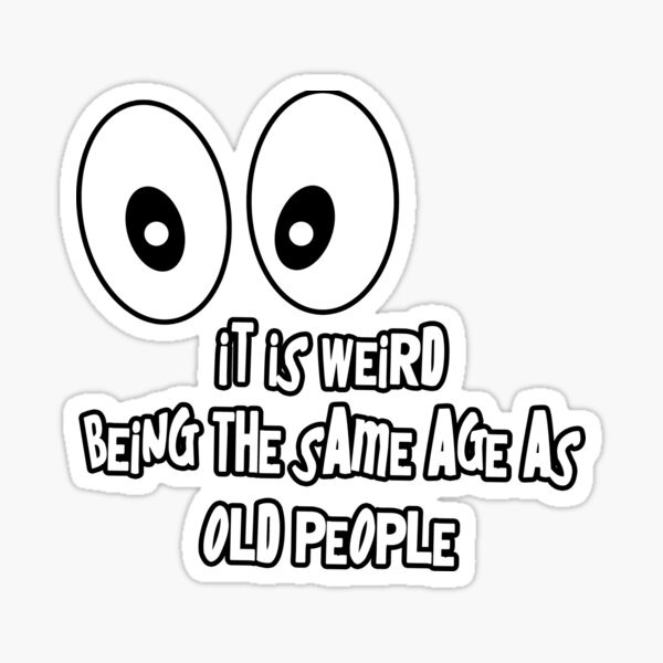 "When I Got Old" Sticker by Delights | Redbubble