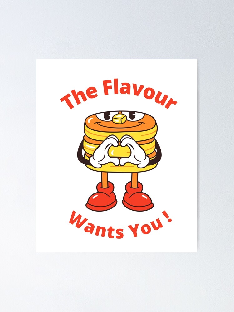"The Pancake Flavour Wants You" Poster by Jimmy-Recard | Redbubble