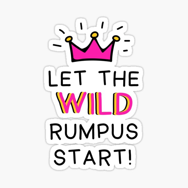 " Let The Wild Rumpus Start!" Sticker by BronikowskiART | Redbubble