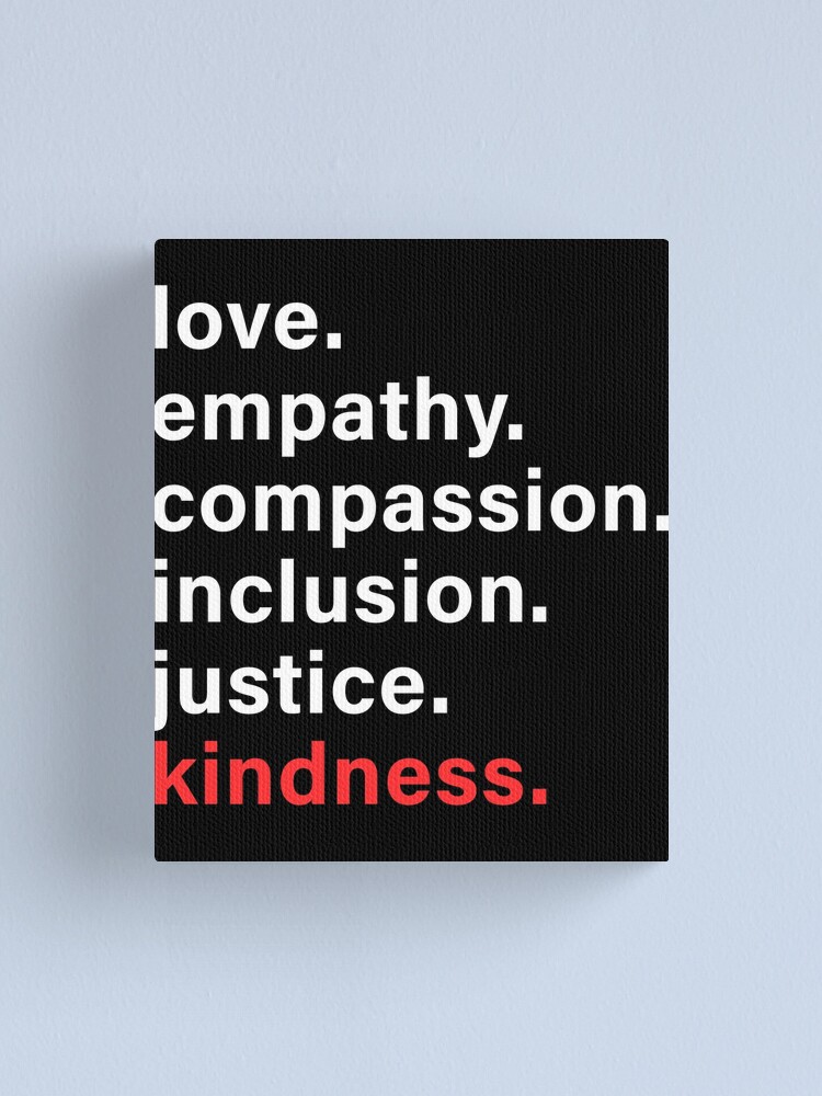 "love. empathy. compassion. inclusion. justice. kindness, Cute love ...