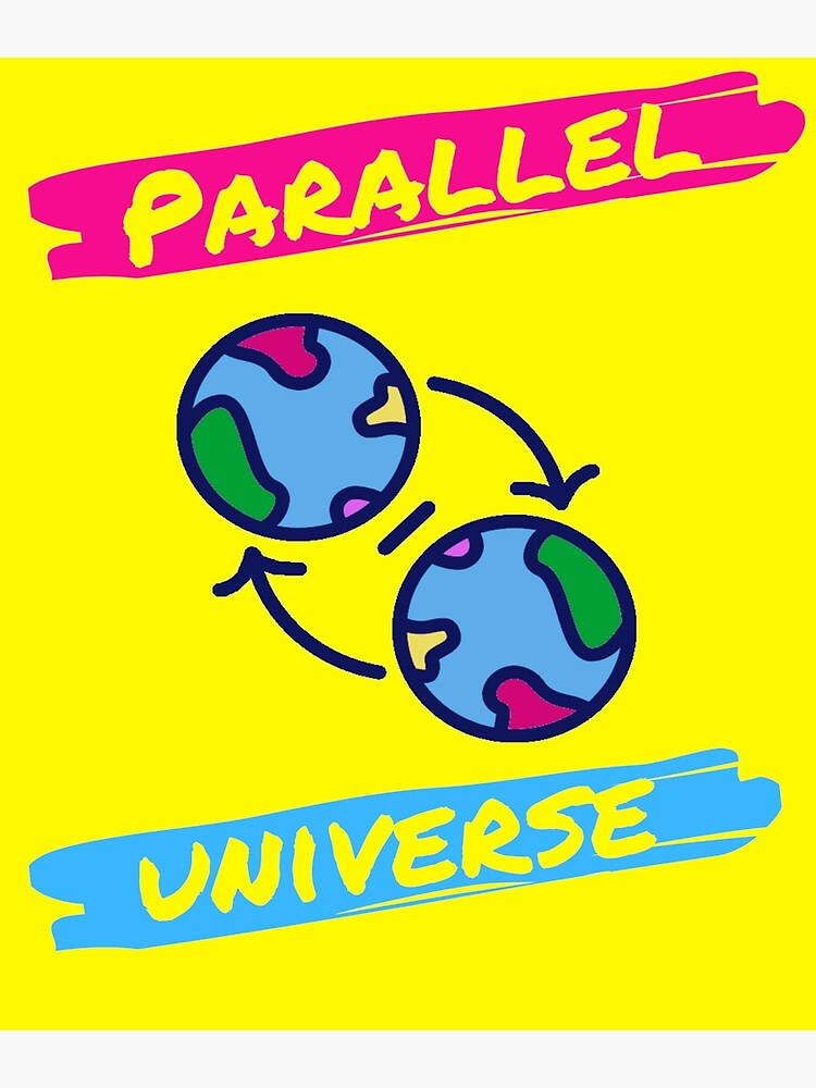 "Parallel Universe - Funny Sci-Fi - Earth - Design" Poster for Sale by ...