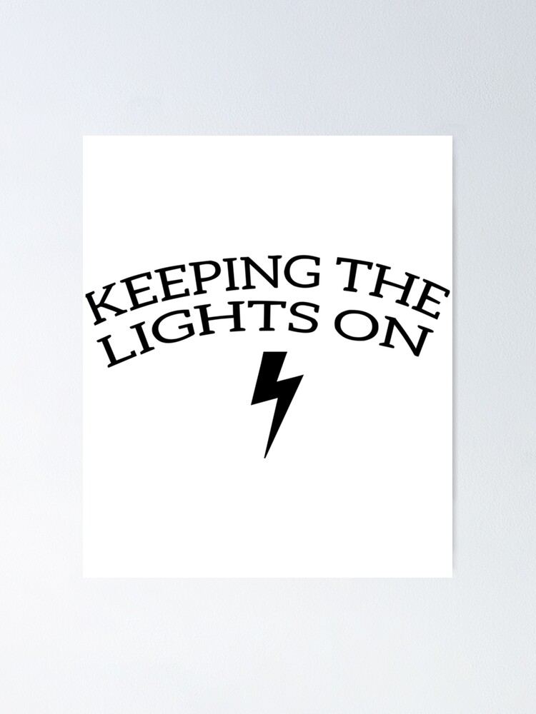 "Keeping the Lights On " Poster by GCarlina | Redbubble