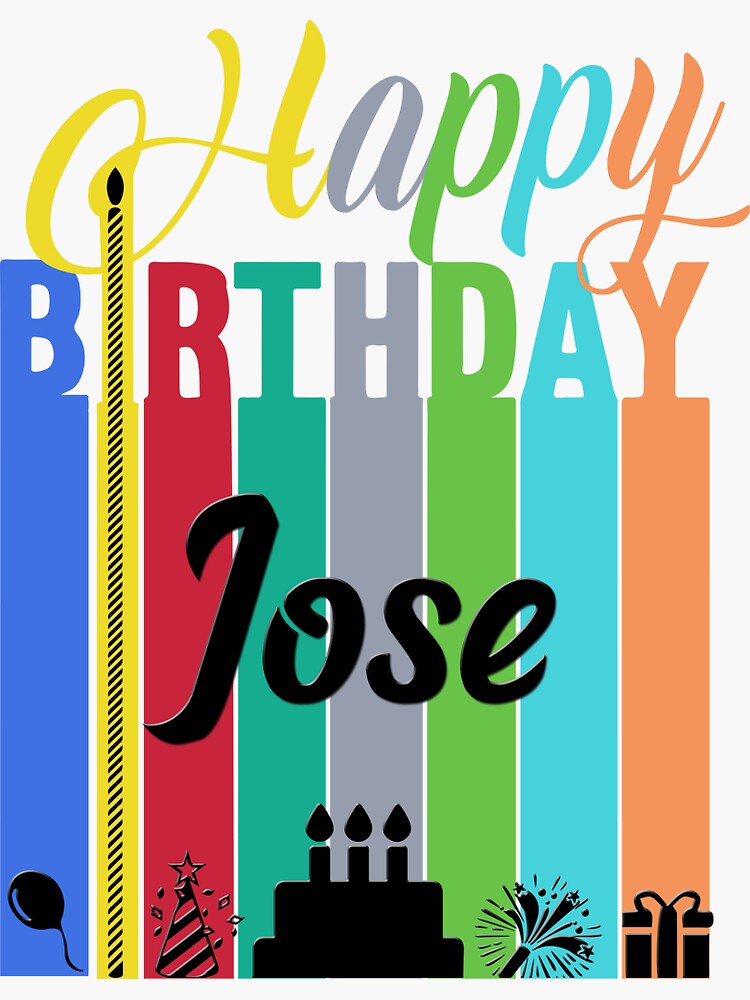 " happy Birthday Jose" Sticker for Sale by HGroger | Redbubble