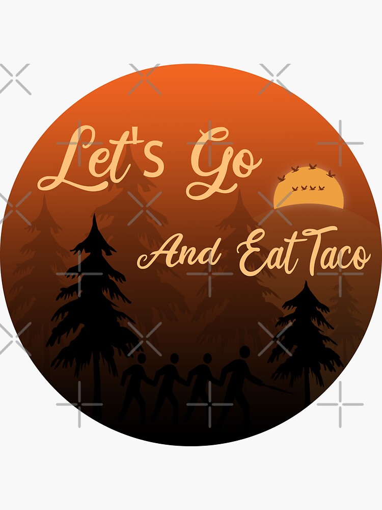 "Lets Go And Eat Taco" Sticker for Sale by emhoteb | Redbubble