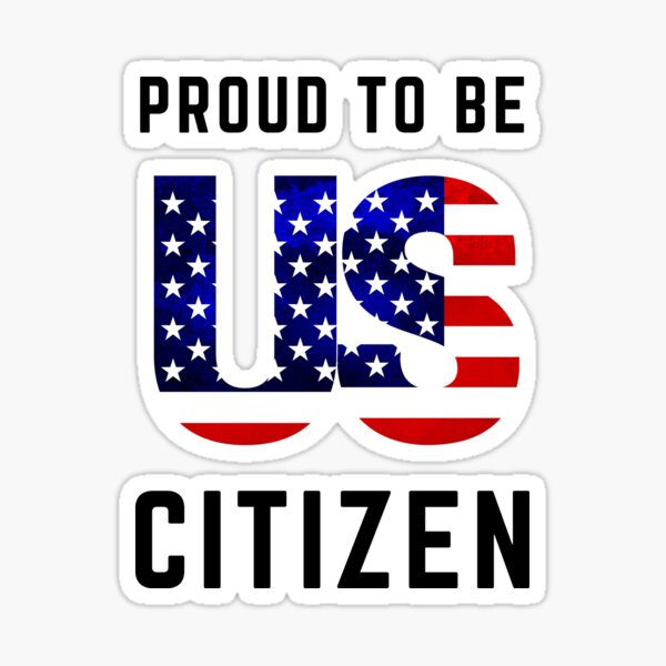"Proud to be a US citizen" Sticker for Sale by wearebnw | Redbubble
