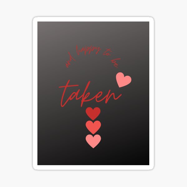 "Happy to be taken" Sticker by Image2022 | Redbubble