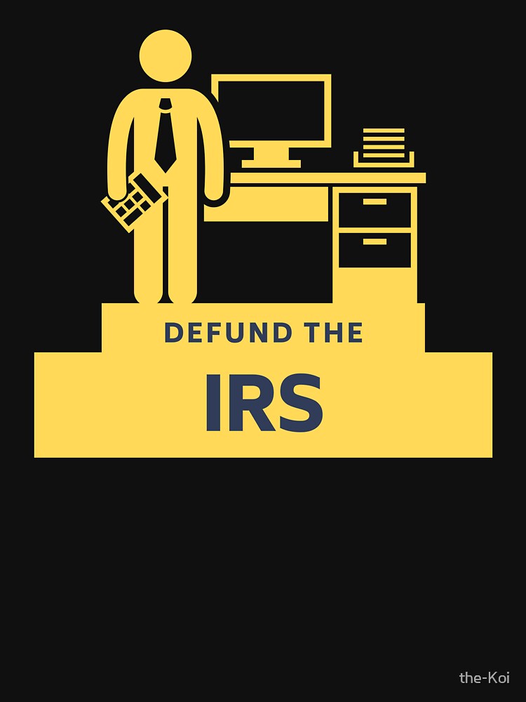 "Defund the IRS funny office design" T-shirt for Sale by the-Koi ...