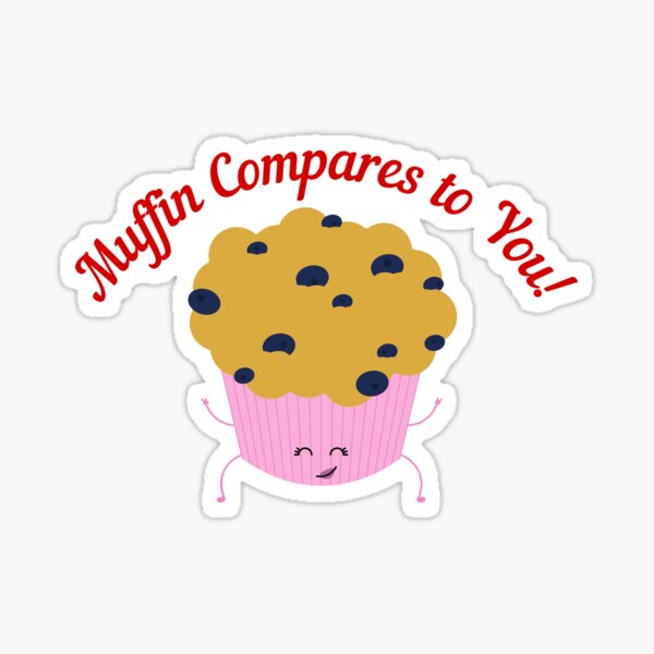 " Muffin Compares to You Cute Sticker" Sticker by Jivha | Redbubble