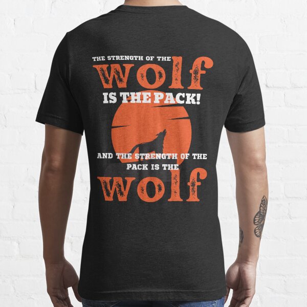 "The strength of the wolf is the pack and the strength of the pack is ...