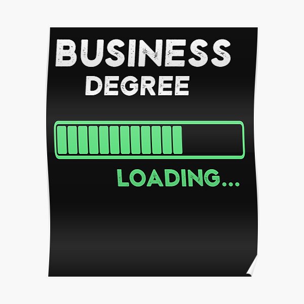 "Business School Student Gift - Business degree loading..." Poster by ...