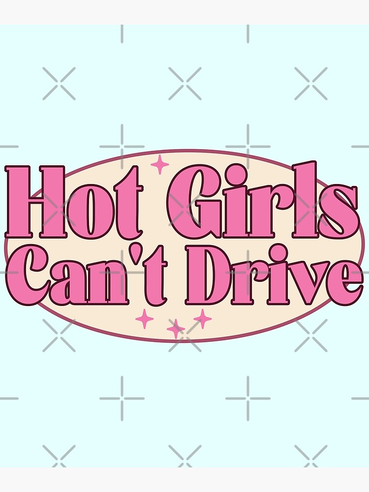 "Hot Girls Can't Drive " Poster for Sale by aesthequote | Redbubble