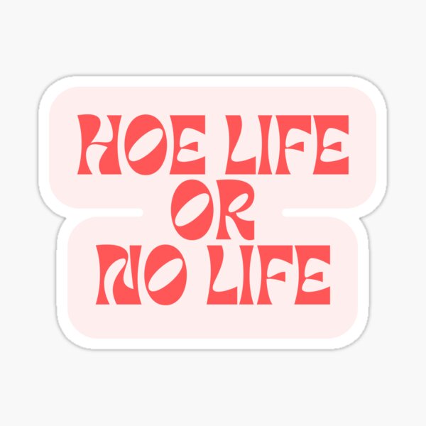 "HOE LIFE OR NO LIFE red and pink" Sticker for Sale by O-NEE-SAN001 ...