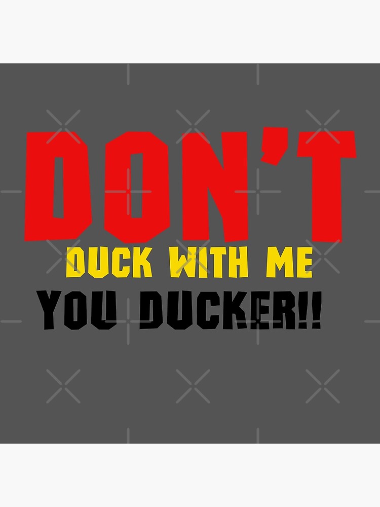 "Don’t Duck With Me You Ducker ~ Funny Duck Quote Typography For Duck ...