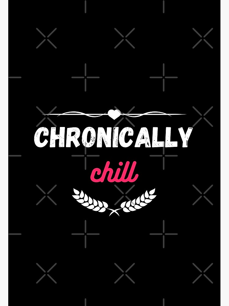 Póster «Chronically Chill - Color de diseño de conciencia de enfermedad» de med-artist | Redbubble