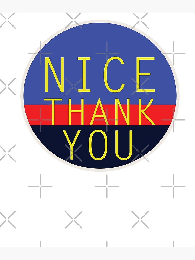 "Nice thank you shirt" Poster by Mediprod01 | Redbubble