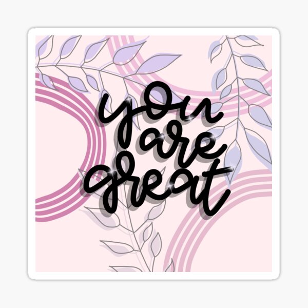 "You are great" Sticker by caroslinien | Redbubble