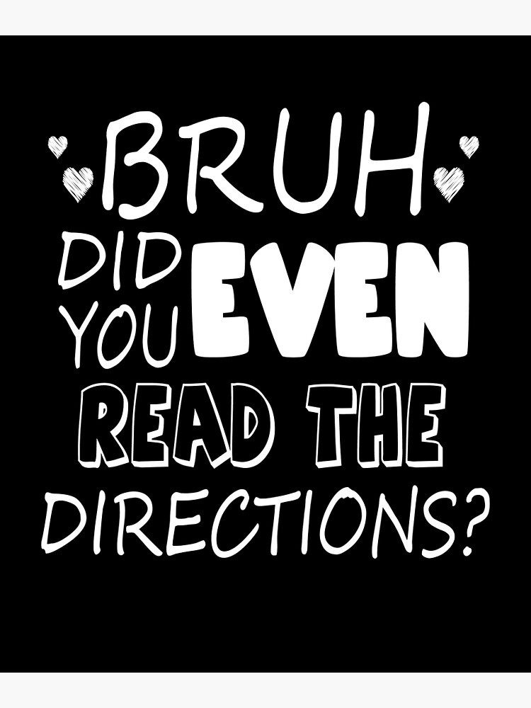 " Bruh Did You Even Read The Directions? funny dad and teacher" Poster ...