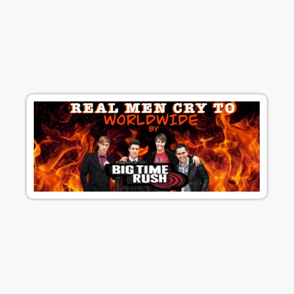 "real men cry to worldwide by Big Time Rush" Sticker for Sale by ...