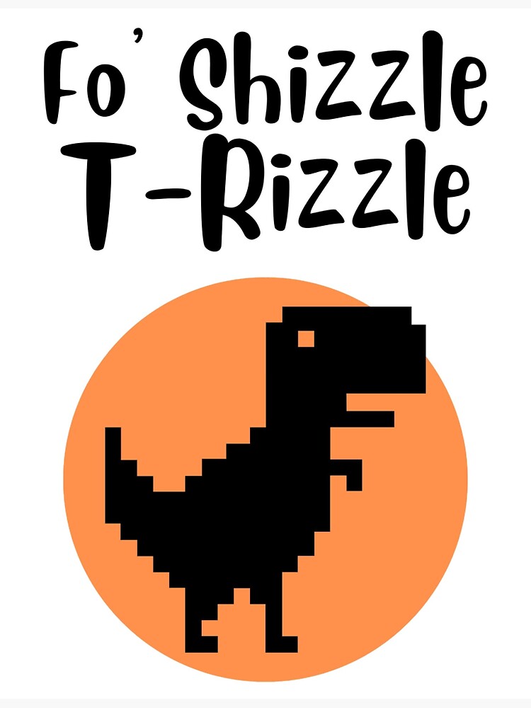"Fo' Shizzle T-Rizzle T-Rex" Sticker by monrigdesigns | Redbubble