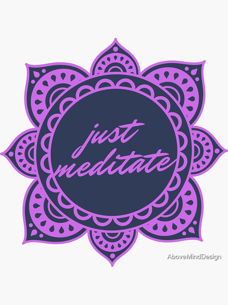 "Just Meditate " Sticker by AboveMindDesign | Redbubble