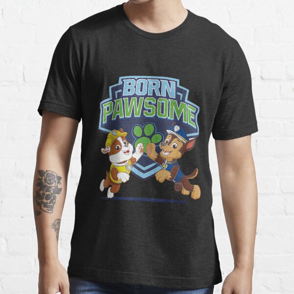 "paw patrol born pawsome " T-shirt for Sale by NOELCESTARY | Redbubble ...