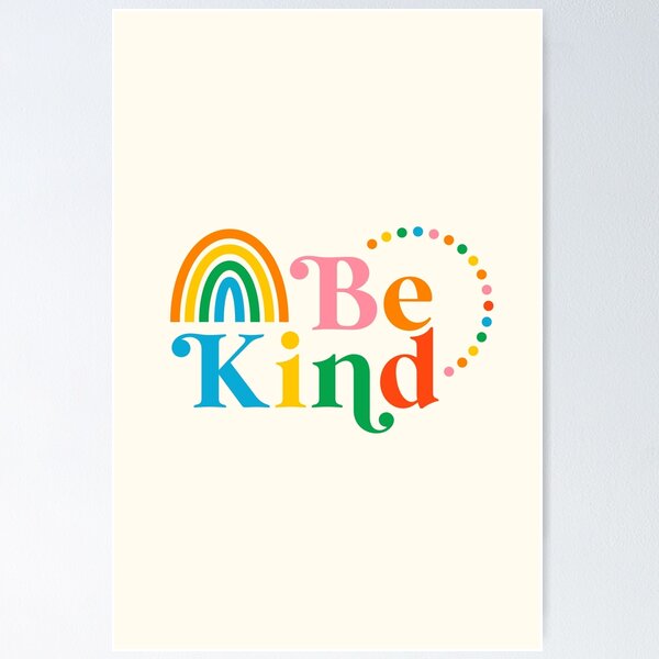 "Be Kind Rainbow" Poster for Sale by latheandquill | Redbubble