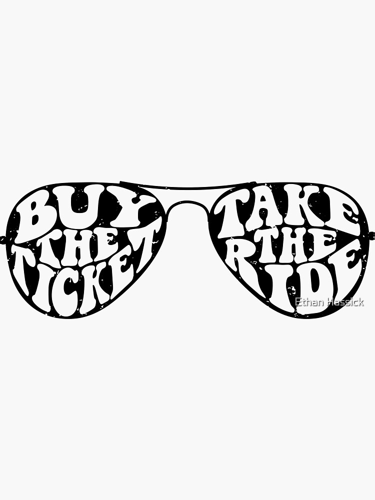 "Buy The Ticket, Take The Ride" Sticker for Sale by ethan-hassick ...