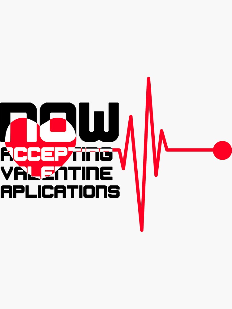 "Now accepting valentine applications" Sticker by ElHiDaN11 | Redbubble