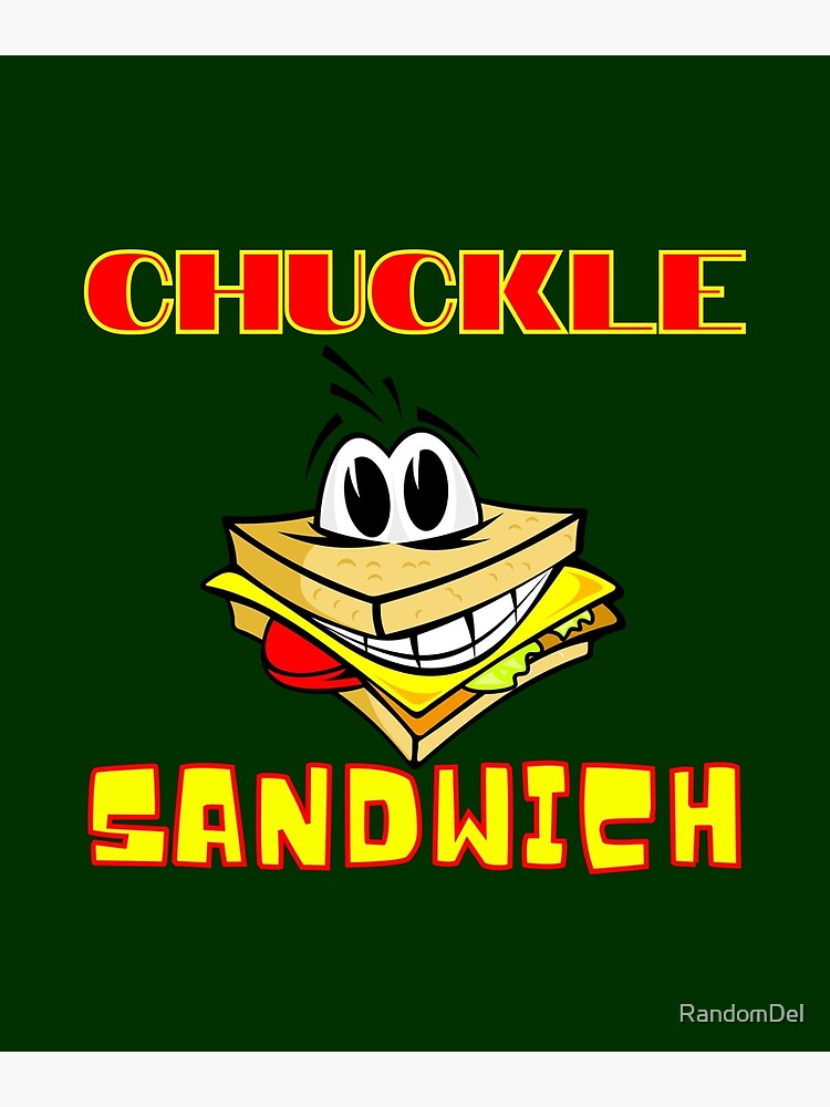 "Chuckle Sandwich - Funny Meme - " Poster by RandomDel | Redbubble