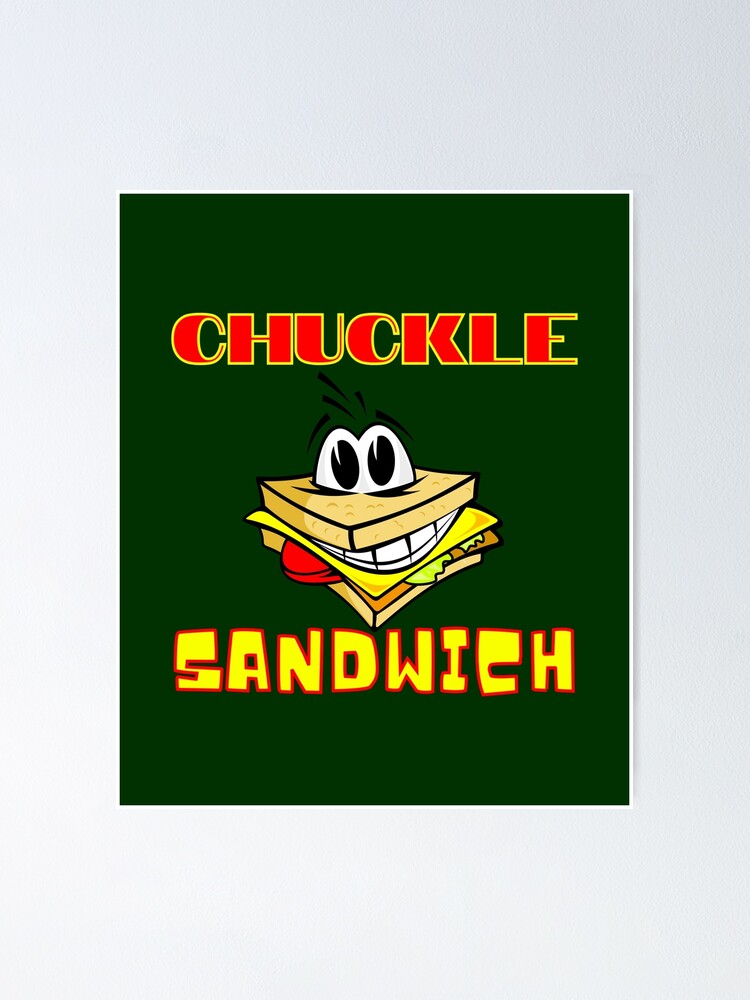 "Chuckle Sandwich - Funny Meme - " Poster by RandomDel | Redbubble