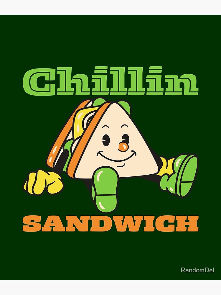 "Chillin Sandwich - funny meme" Art Print for Sale by RandomDel | Redbubble