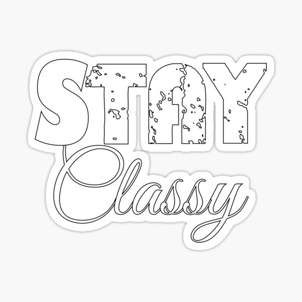 "Stay Classy" Sticker for Sale by dear-ally | Redbubble