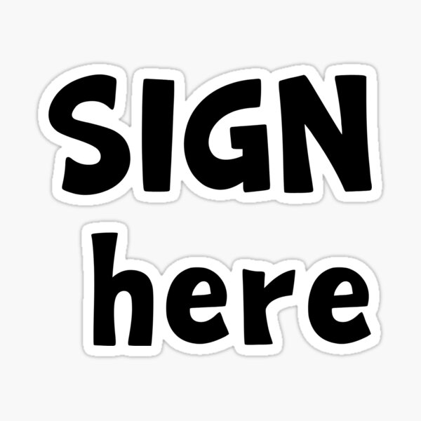 "sign here typography" Sticker by happyandbubbly | Redbubble