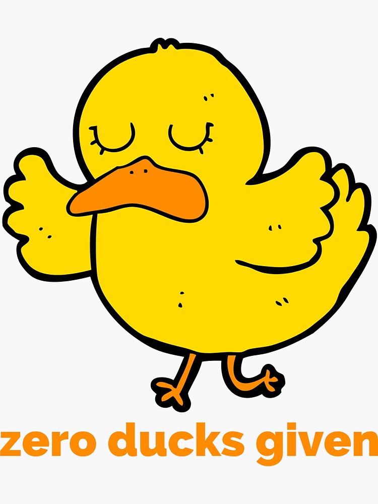 "Zero Ducks Given" Sticker by pawtytime | Redbubble