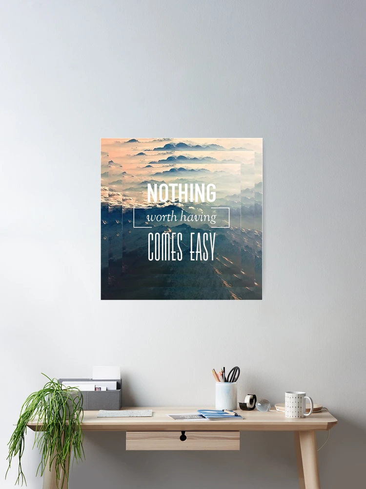 Nothing Worth Having Comes Easy Quote Decal Shop At Dana