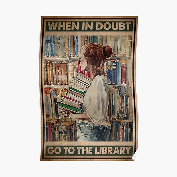 "When In Doubt Go To The Library, Reading, Book, Librarian Gift" Poster ...