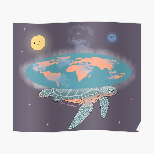 "Flat earth turtle space open mind free thinker Olga Schembri " Poster ...
