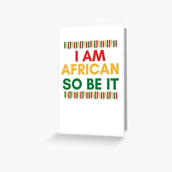 "I am African so be it simple- we are all africans - black history ...